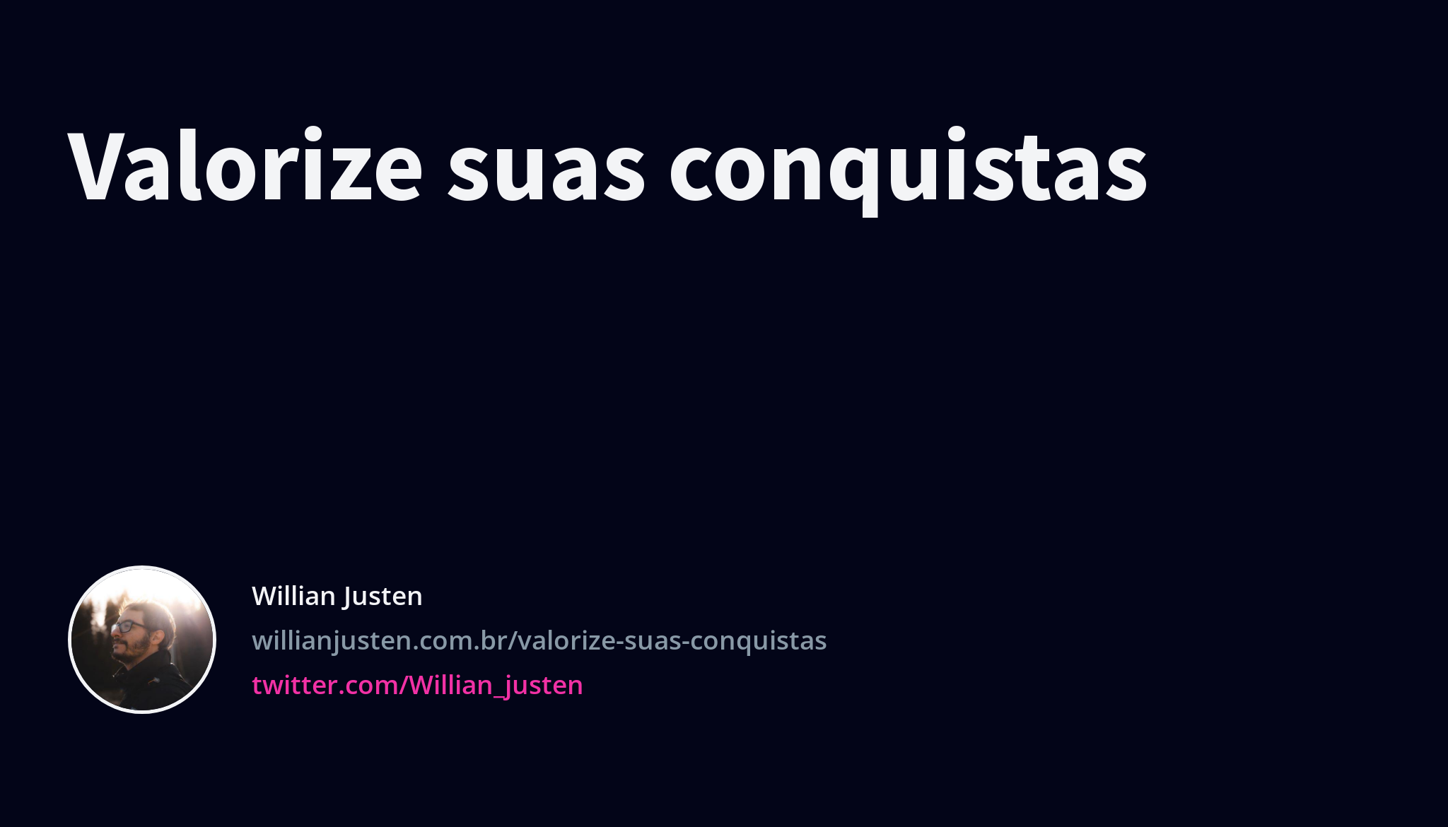 Valorize suas conquistas - Willian Justen